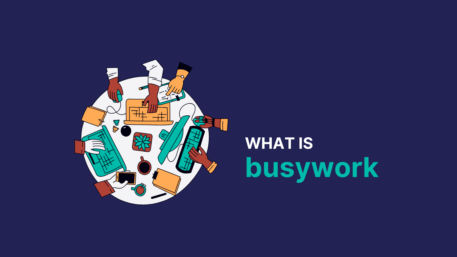 What is Busywork and How to Get Rid of It? - EARLY